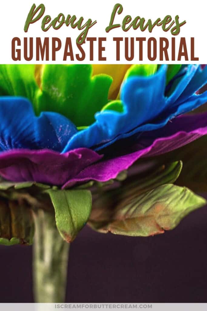Gumpaste Peony Leaves and Calyx Tutorial - I Scream for Buttercream