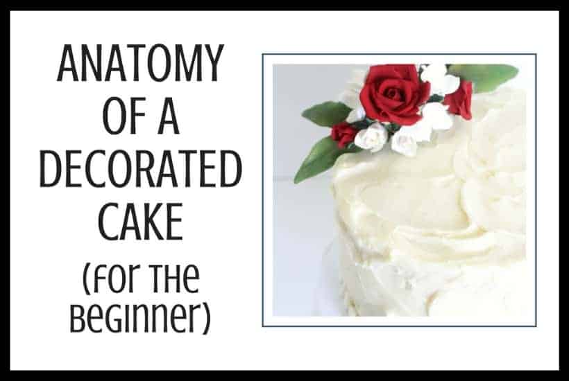 Anatomy of a Decorated Cake (for beginners) - I Scream for Buttercream