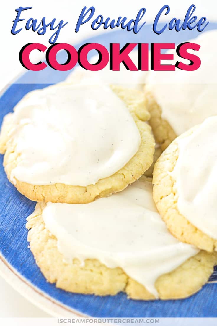 Easy Pound Cake Cookies - I Scream for Buttercream