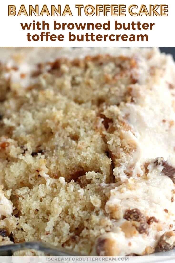 Banana Toffee Cake with Browned Butter Toffee Frosting - I Scream for ...