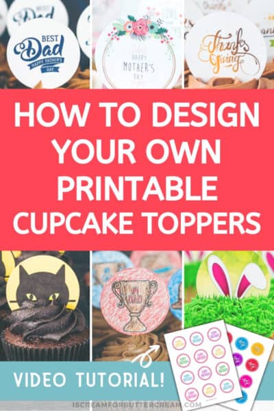 How to Make and Design Printable Cupcake Toppers - I Scream for Buttercream