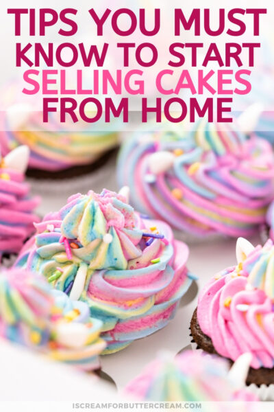 Tips You Must Know To Start Selling Cakes from Home - I Scream for ...