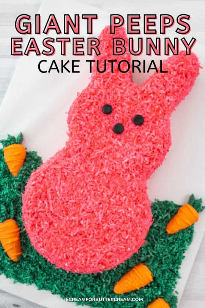 Giant Peeps Easter Bunny Cake - I Scream for Buttercream
