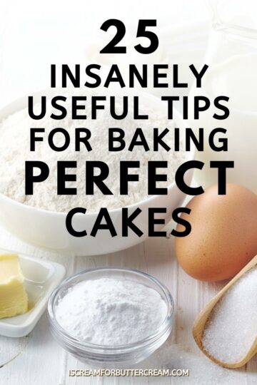 25 Insanely Useful Tips for Baking Perfect Cakes - I Scream for Buttercream